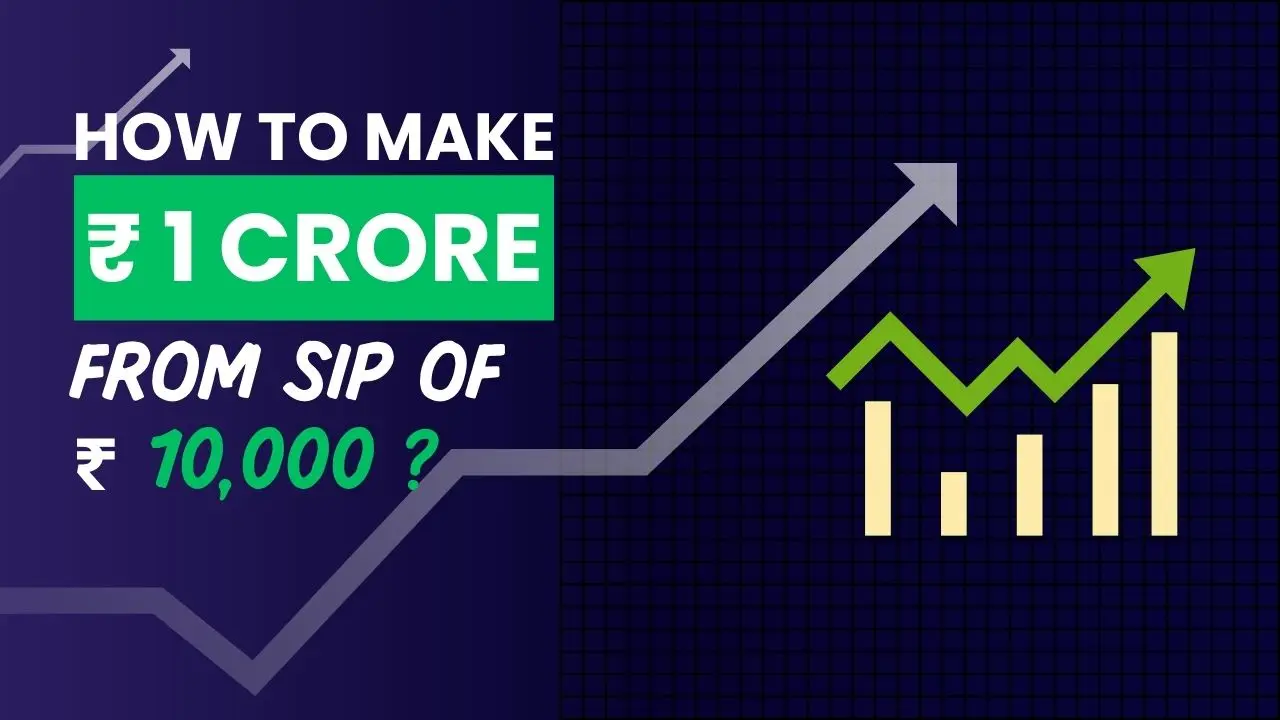 How to Make 1 Crore from SIP of Rs. 10,000: A Smart Investment Guide ...