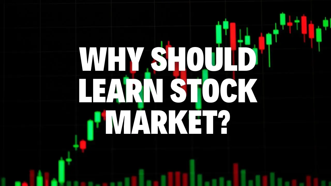 Why Should You Learn the Stock Market? - Ways To Growth
